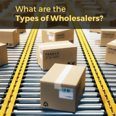 What Are The Types Of Wholesalers? | Product Distribution Strategy